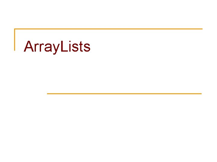 Array Lists Using arrays to store data q