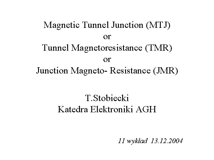Magnetic Tunnel Junction MTJ or Tunnel Magnetoresistance TMR