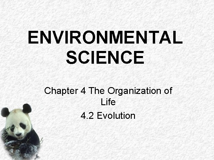 ENVIRONMENTAL SCIENCE Chapter 4 The Organization of Life