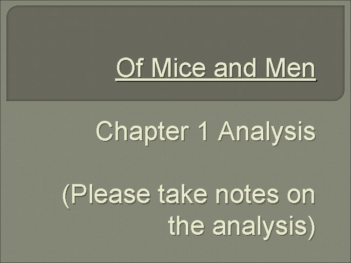 Of Mice and Men Chapter 1 Analysis Please