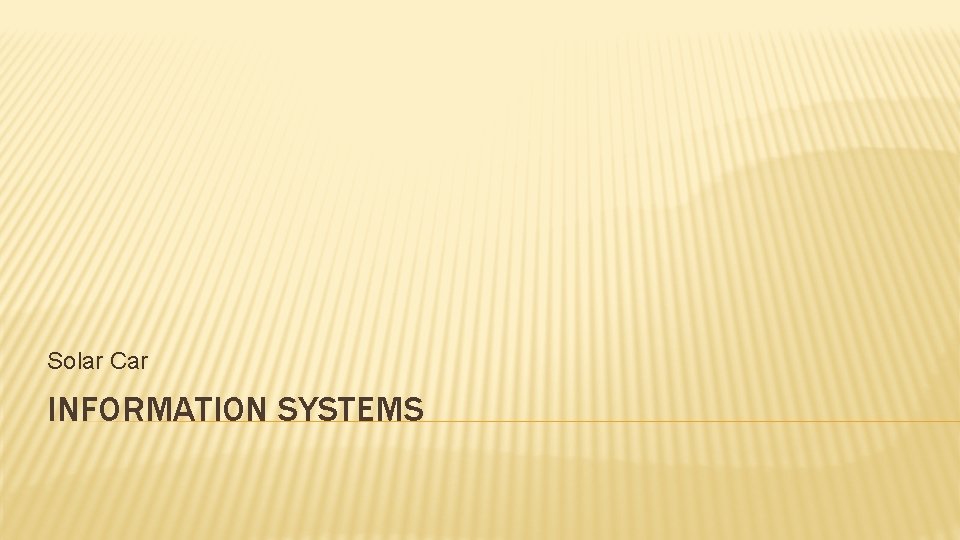 Solar Car INFORMATION SYSTEMS DEFINITION An information system
