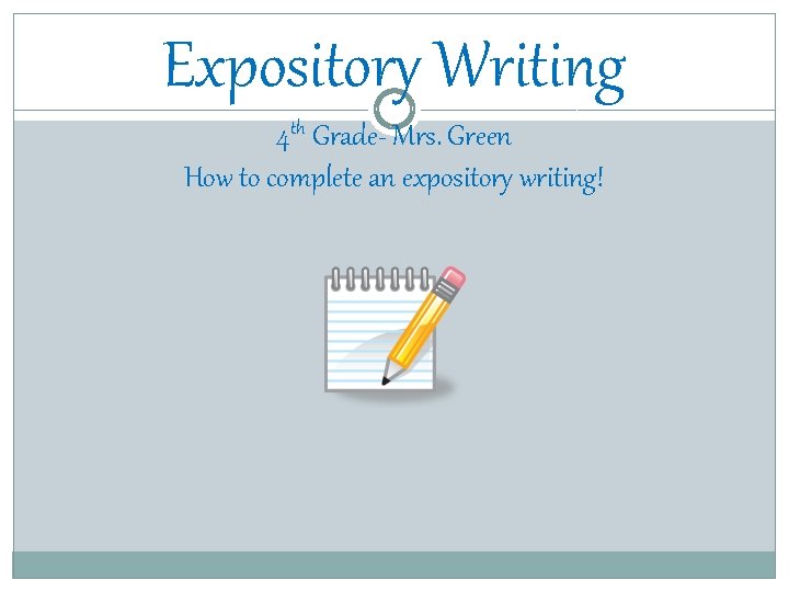 Expository Writing 4 th Grade Mrs Green How