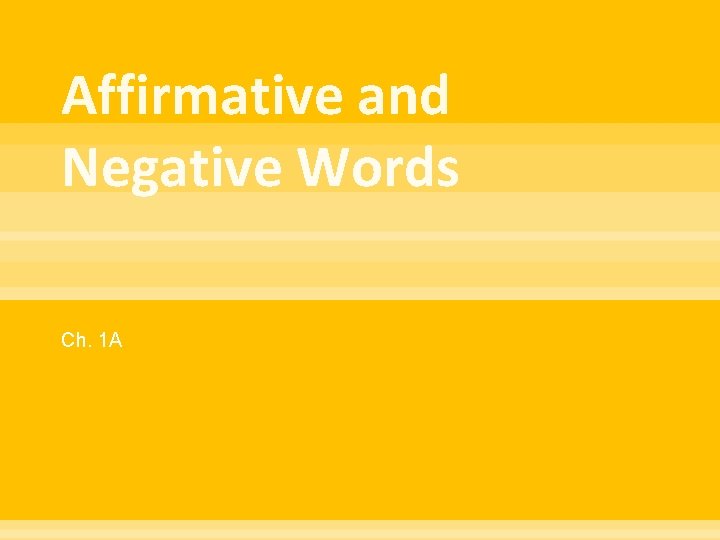 Affirmative and Negative Words Ch 1 A Affirmative