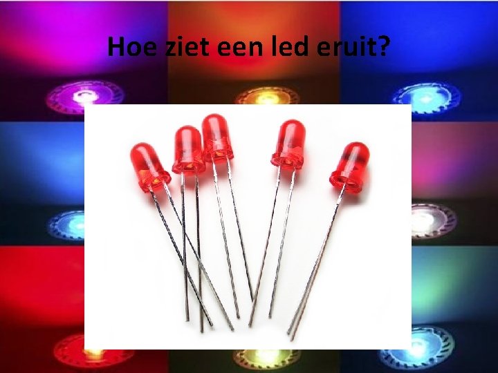 Lennert Priem 2 b Hoe ziet een led