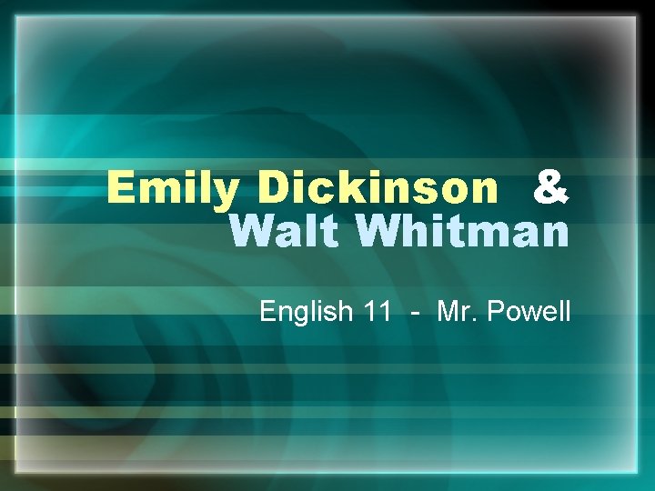 Emily Dickinson Walt Whitman English 11 Mr Powell