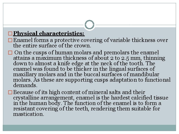 ENAMEL Physical characteristics Enamel forms a protective covering
