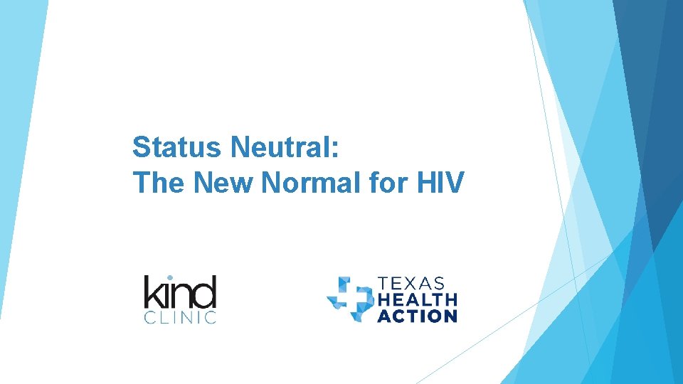 Status Neutral The New Normal for HIV Exploring