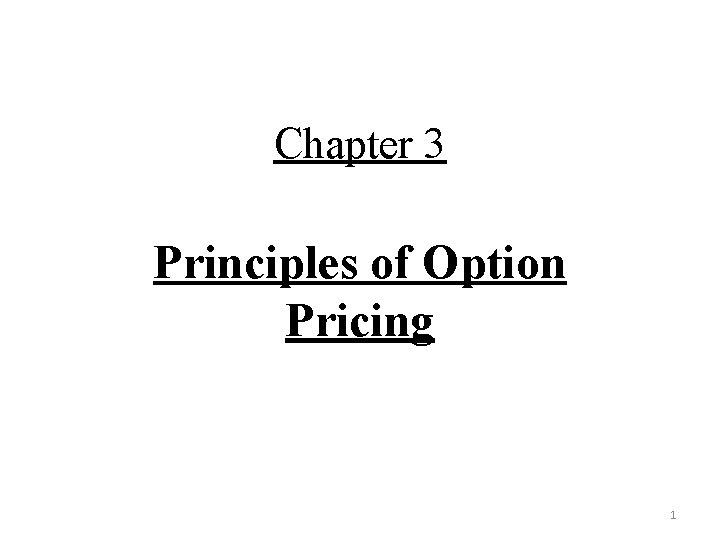 Chapter 3 Principles of Option Pricing 1 Basic