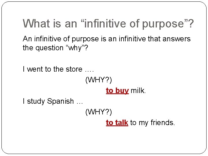 Unit 6 Grammar Infinitives of Purpose What is