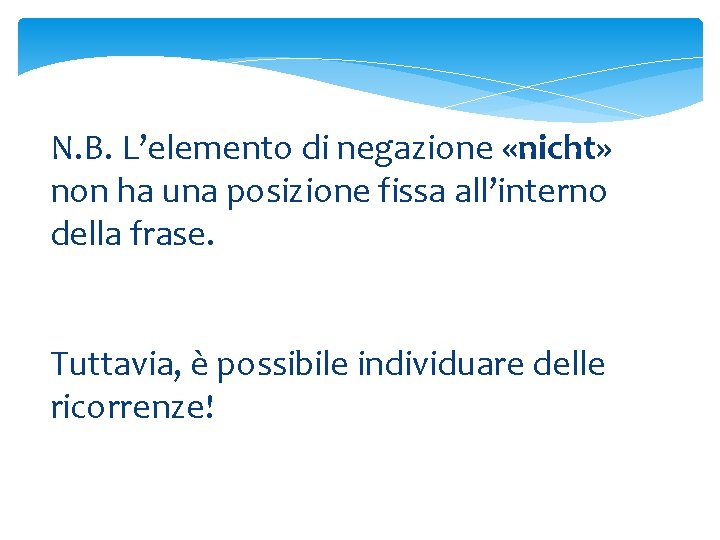 La frase La negazione Per trasformare una frase
