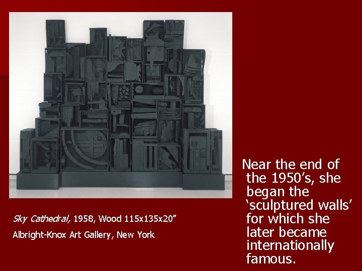 Louise Nevelson Sculptor Louise Nevelson was born Louise