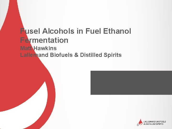 Fusel Alcohols in Fuel Ethanol Fermentation Matt Hawkins