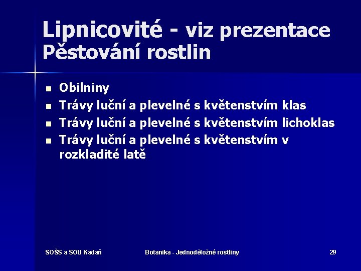 BOTANIKA Tda Jednodlon Vvojov mlad skupina krytosemennch rostlin