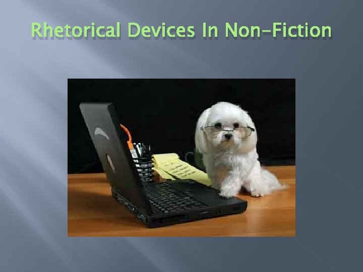 Rhetorical Devices In NonFiction REPETITION Definition Reiterates the