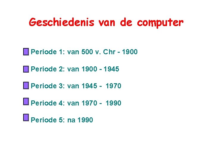 Geschiedenis van de computer Periode 1 van 500