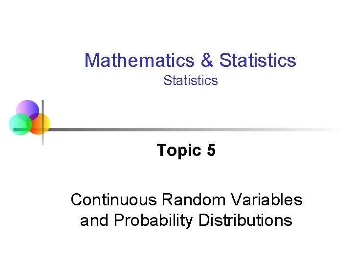 Mathematics Statistics Topic 5 Continuous Random Variables and