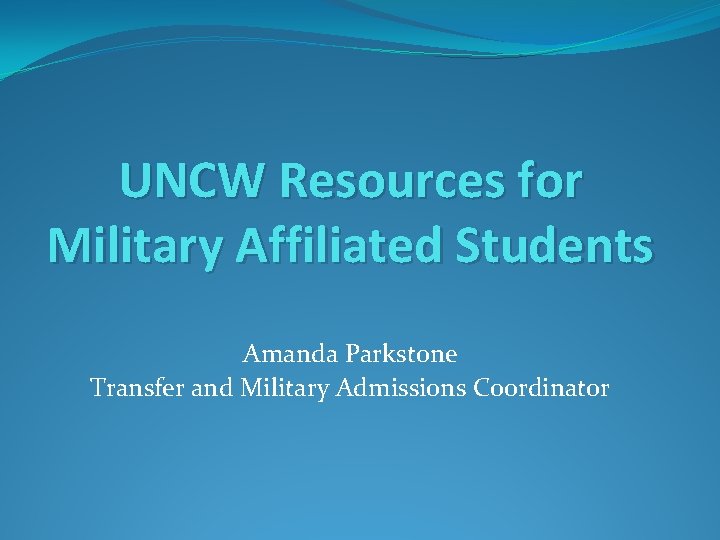UNCW Resources for Military Affiliated Students Amanda Parkstone