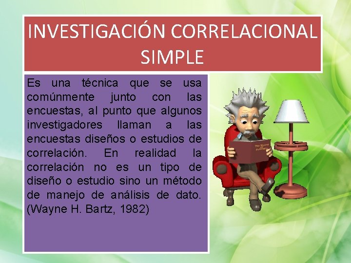 INVESTIGACIN CORRELACIONAL SIMPLE INVESTIGACIN CORRELACIONAL SIMPLE Es una
