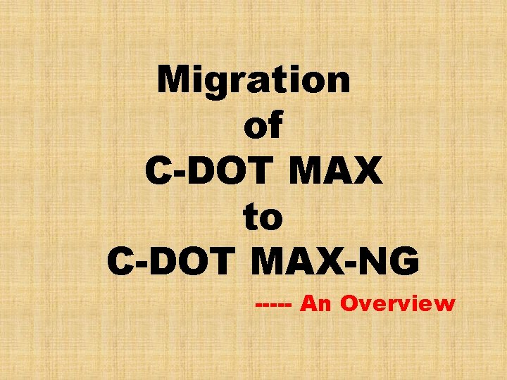 Migration of CDOT MAX to CDOT MAXNG An