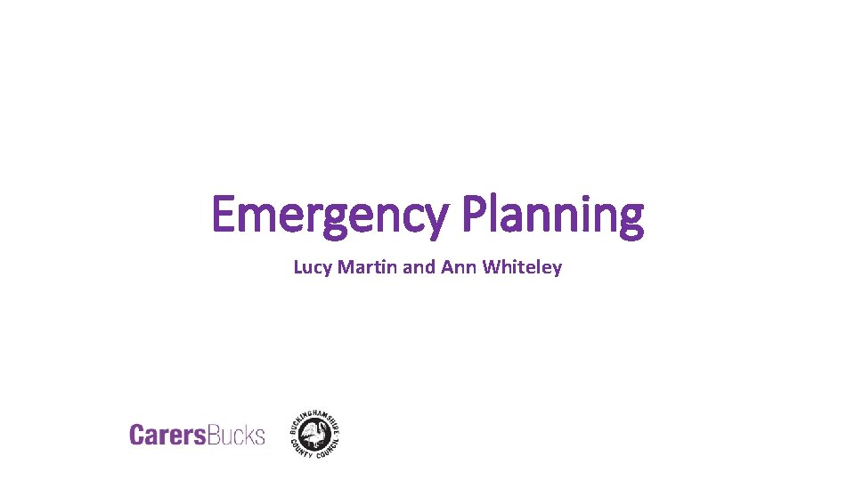 Emergency Planning Lucy Martin and Ann Whiteley The