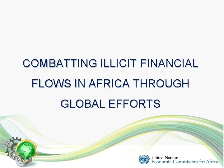 COMBATTING ILLICIT FINANCIAL FLOWS IN AFRICA THROUGH GLOBAL