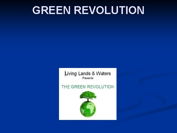 GREEN REVOLUTION What is Green Revolution Introduction of