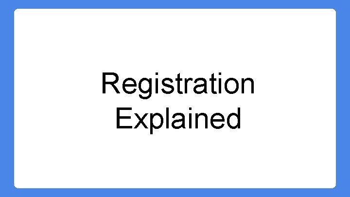 Registration 101 A basic guide to registration for