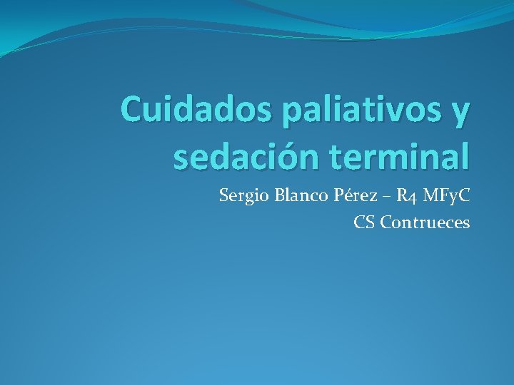 Cuidados paliativos y sedacin terminal Sergio Blanco Prez