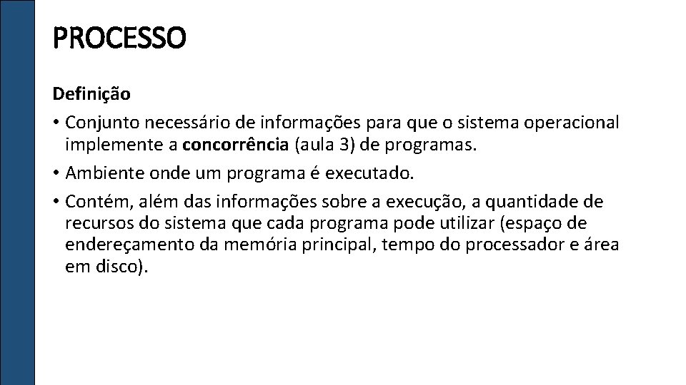 SISTEMAS OPERACIONAIS PROCESSOS INTRODUO Processo base para a