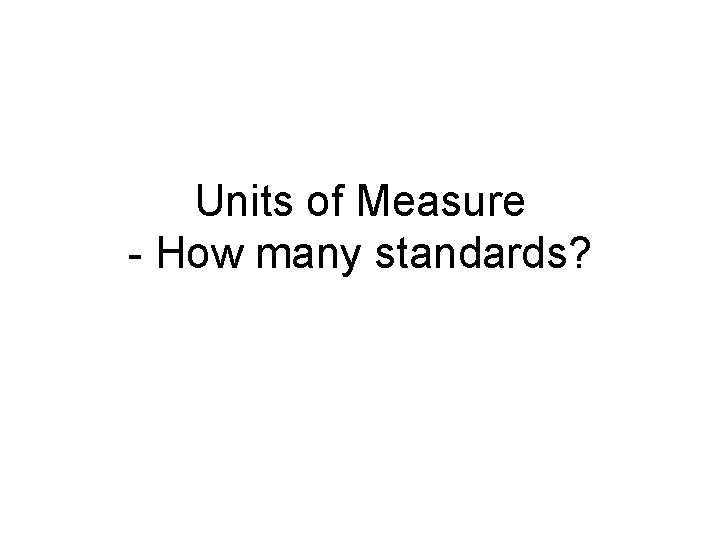 Units of Measure How many standards What is