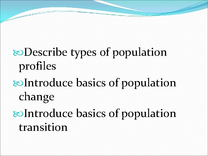Lecture Objectives Present the need for population studies