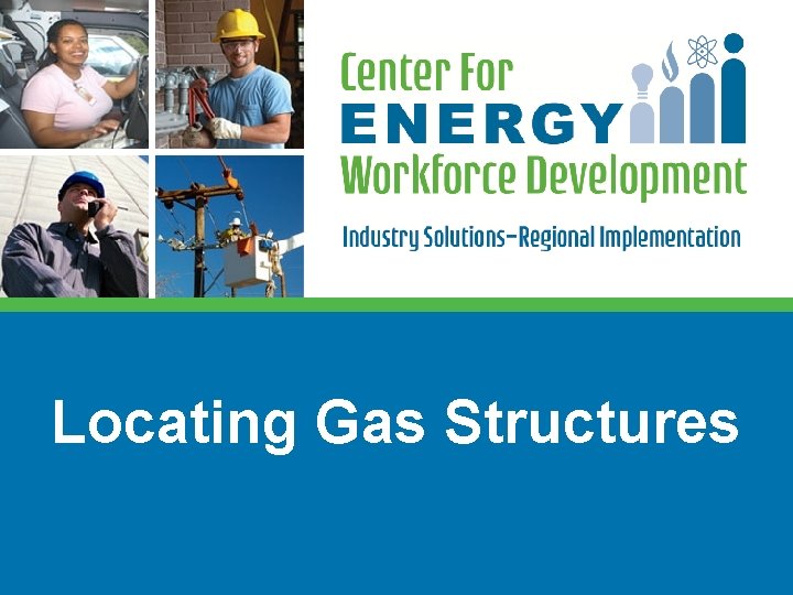 Locating Gas Structures Introduction Review online course content