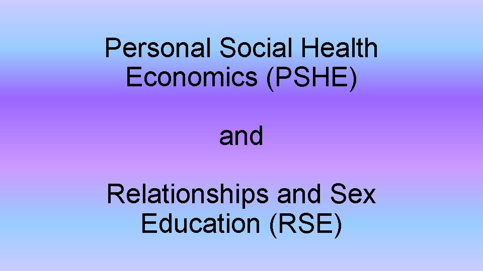 Personal Social Health Economics PSHE and Relationships and