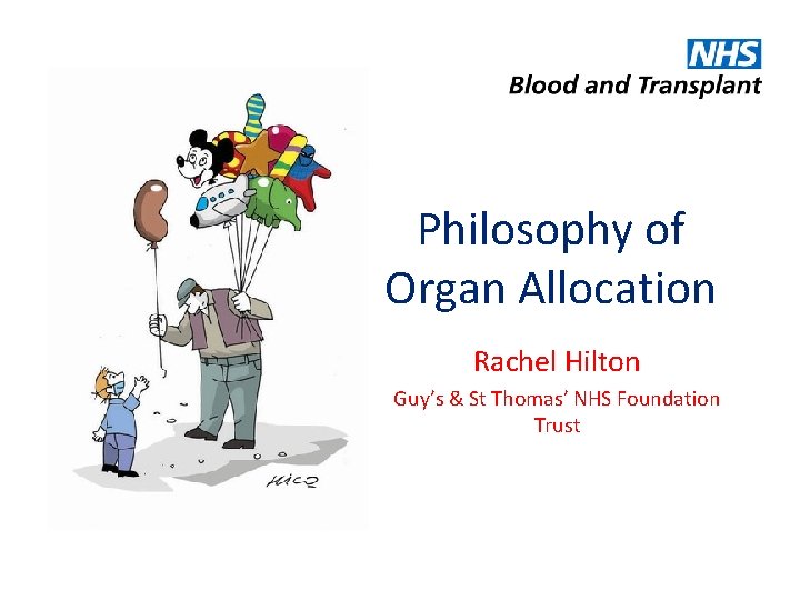 Philosophy of Organ Allocation Rachel Hilton Guys St