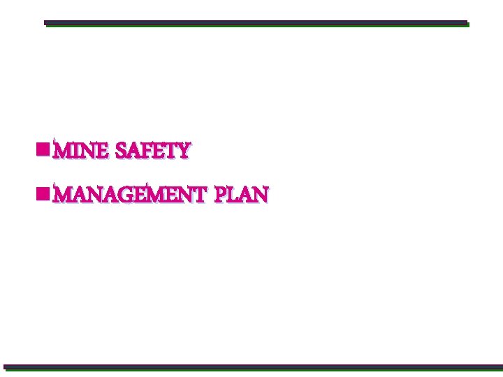 n MINE SAFETY n MANAGEMENT PLAN DGMS DIRECTORATE