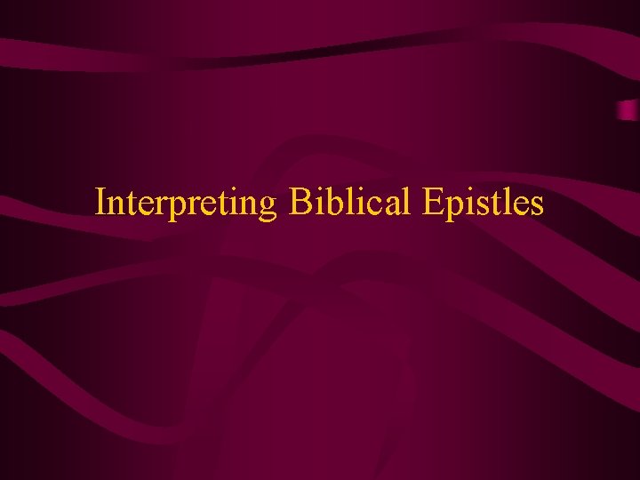 Interpreting Biblical Epistles 1 Form of Ancient Letters