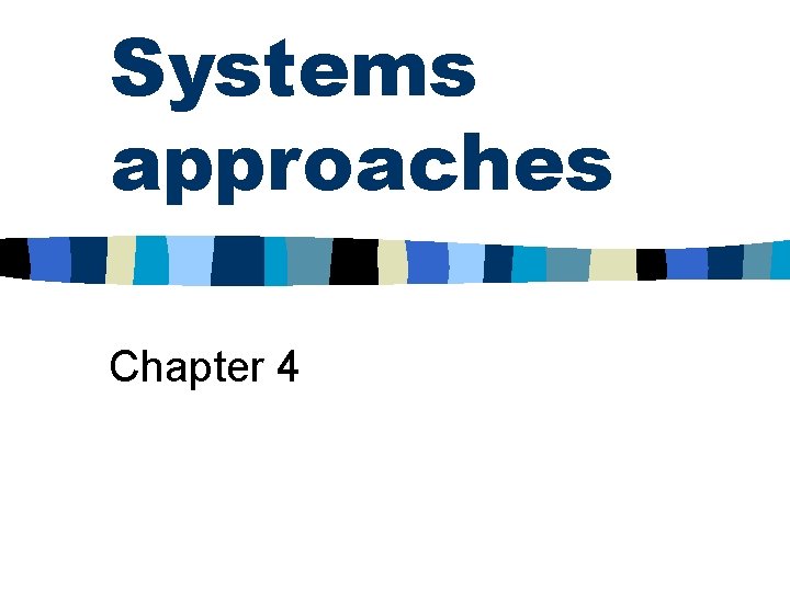 Systems approaches Chapter 4 Organization as a system