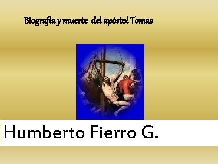 Biografa y muerte del apstol Tomas Humberto Fierro