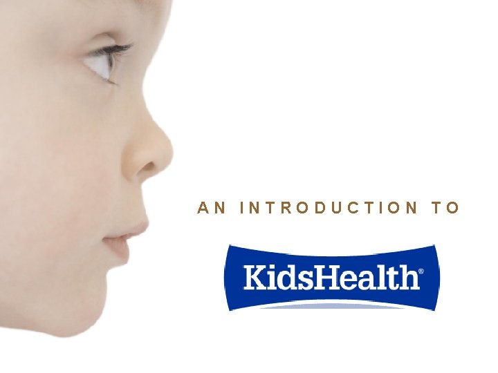 AN INTRODUCTION TO What Is Kids Health Kids