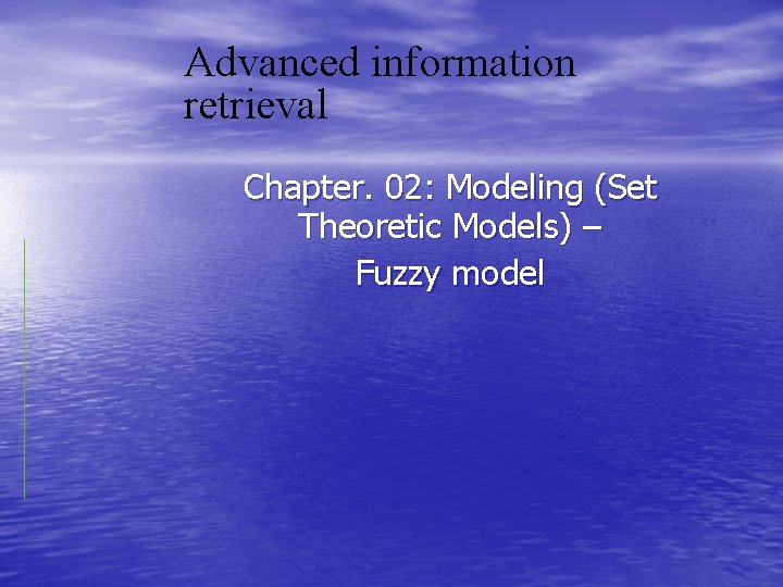 Advanced information retrieval Chapter 02 Modeling Set Theoretic