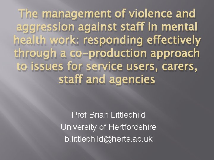 The management of violence and aggression against staff