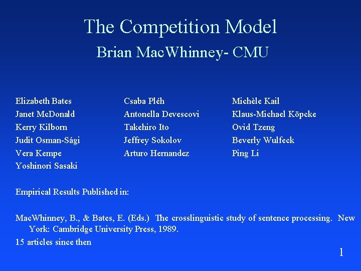 The Competition Model Brian Mac Whinney CMU Elizabeth