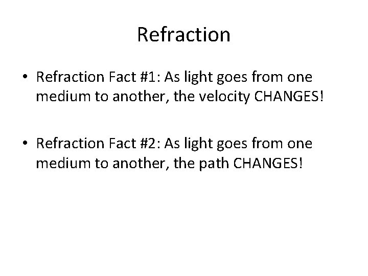 LIGHT Refraction Refraction Fact 1 As light goes
