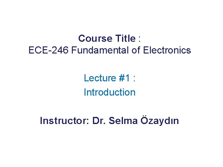 Course Title ECE246 Fundamental of Electronics Lecture 1
