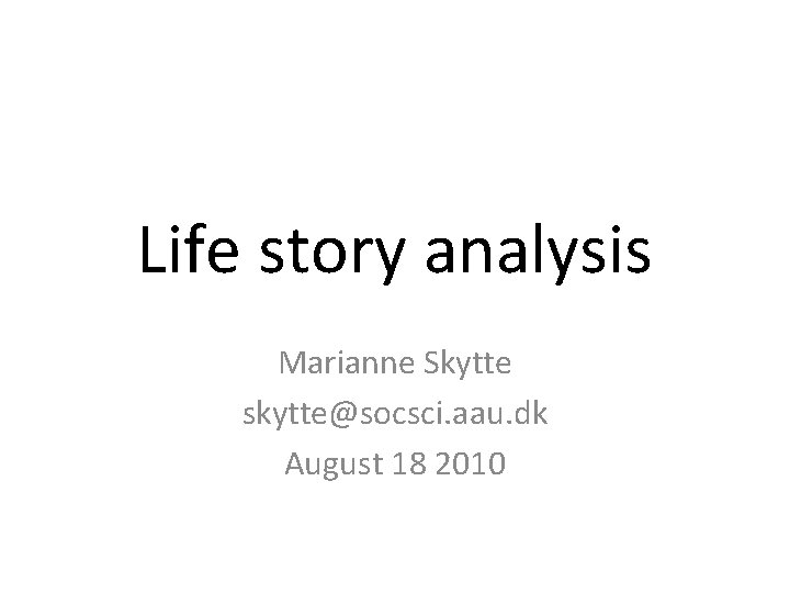 Life story analysis Marianne Skytte skyttesocsci aau dk