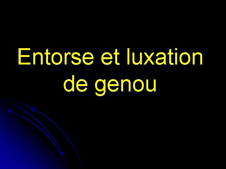 Entorse et luxation de genou Epidmiologie l l