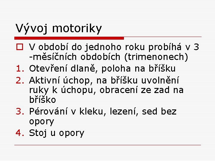 Motorika Pohybov vvoj a diagnostika Motorika o Je
