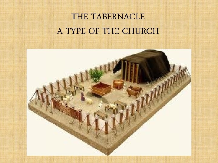 THE TABERNACLE A TYPE OF THE CHURCH TYPE
