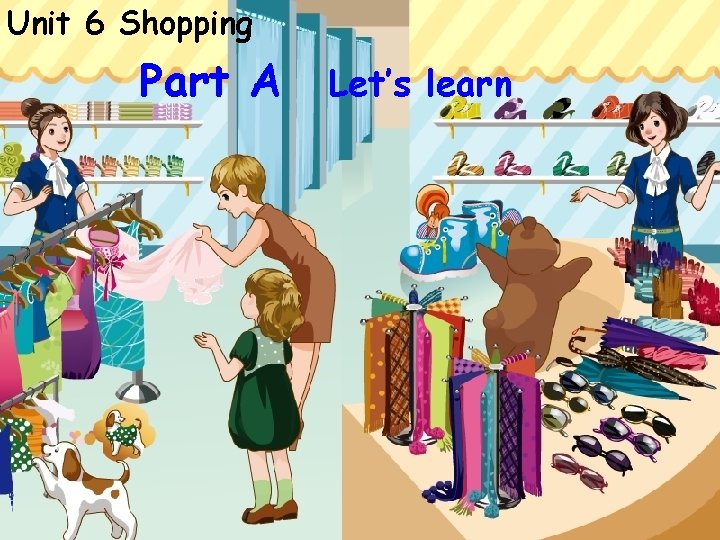Unit 6 Shopping Part A Lets learn Whats