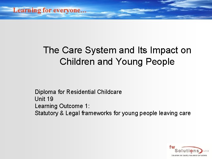 Learning for everyone The Care System and Its